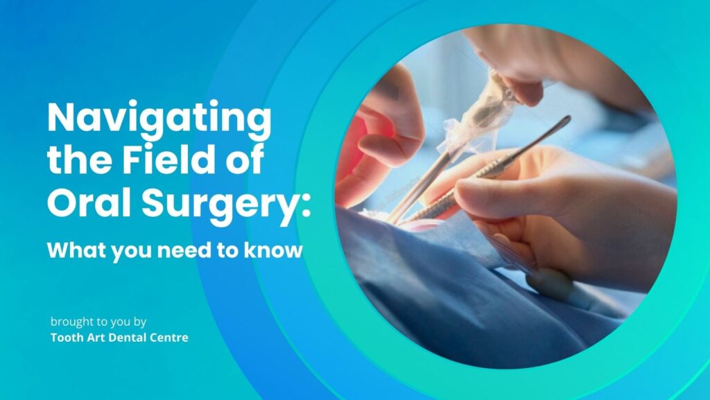 Tooth Art Dental Centre - Navigating Oral Surgery